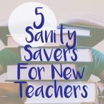 5 Tips to Save a New Teacher's Sanity - Kindergarten Chaos