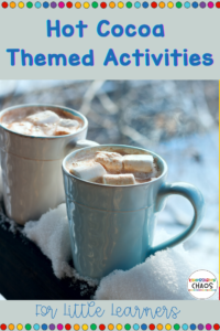 Hot Cocoa Themed Activities For Little Learners - Kindergarten Chaos