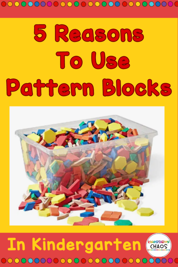 5 Reasons To Use Pattern Blocks In Kindergarten - Kindergarten Chaos 5 ...